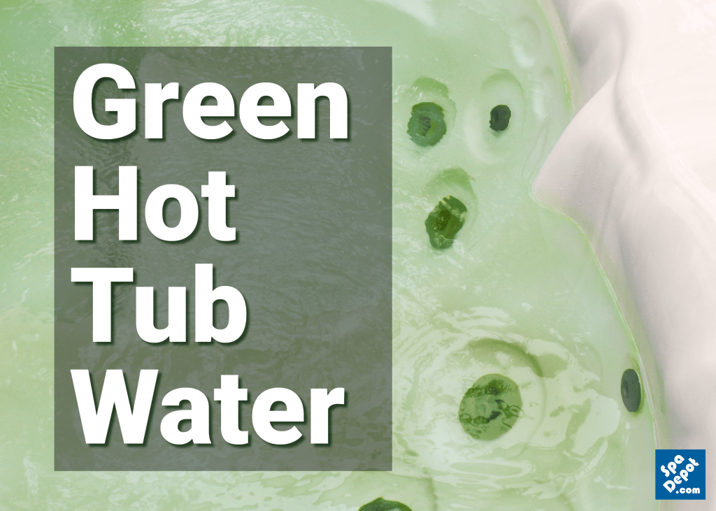 Green Hot Tub Water? Find the Source and a Solution – Hot Tub Blog ...